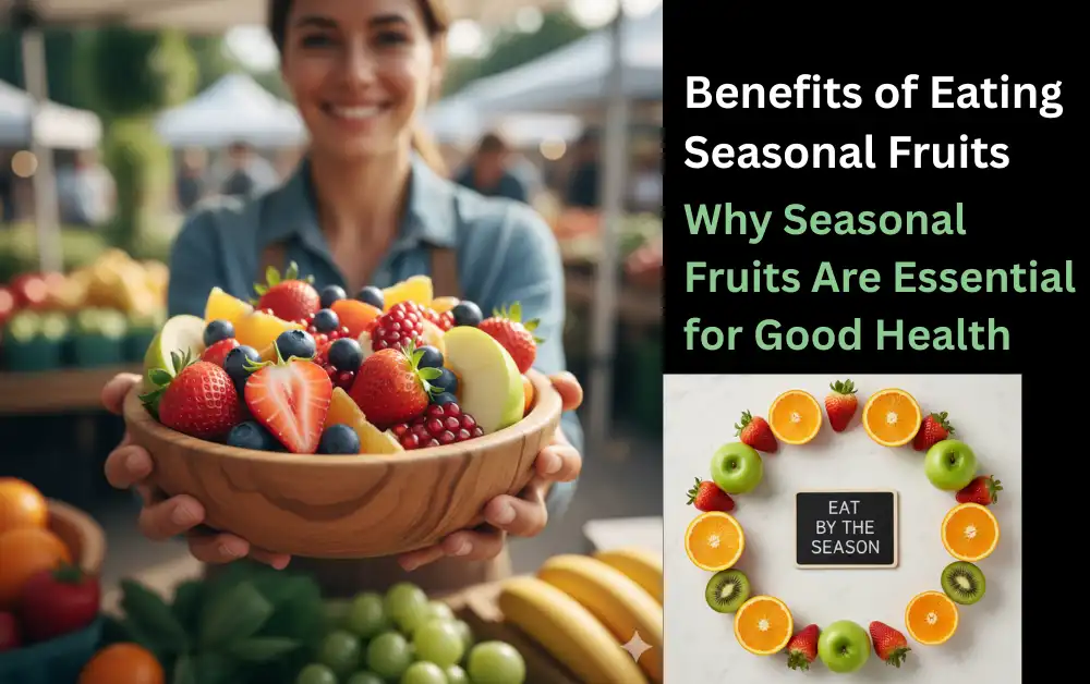 5 Powerful Benefits of Eating Seasonal Fruits